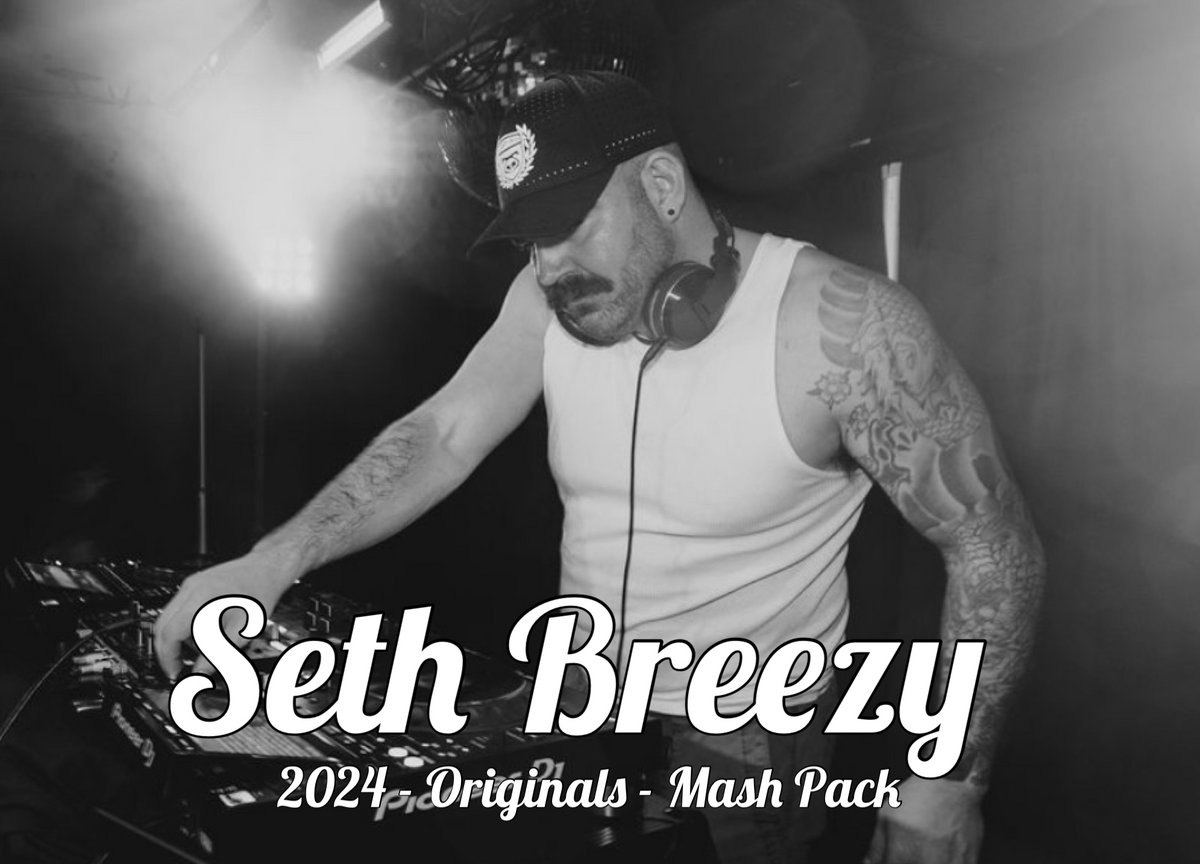 Seth Breezy 2024 - Originals, Mash Ups, Edits | Seth Breezy