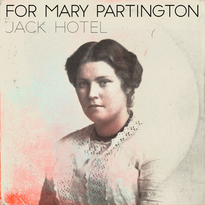 For Mary Partington | Jack Hotel