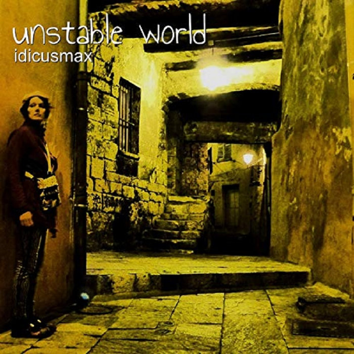 unstable world | idicusmax aka Steve Wildesmith