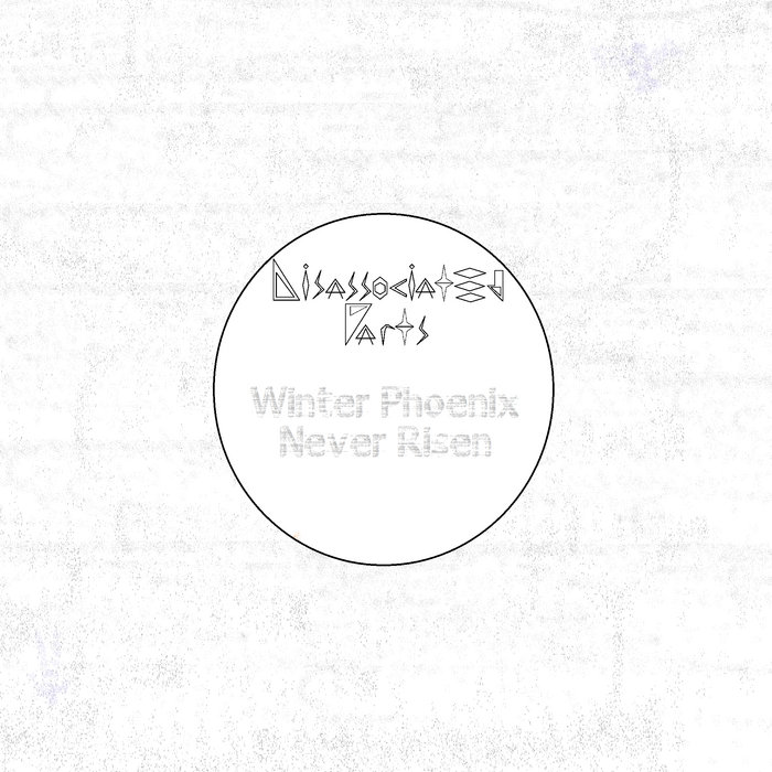 Winter Phoenix, Never Risen | Disassociated Parts | Terra Eyes