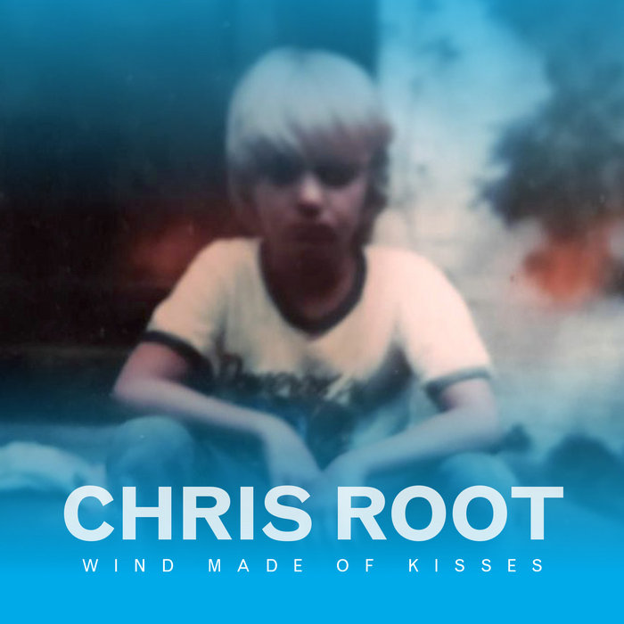 Wind Made of Kisses | Chris Root