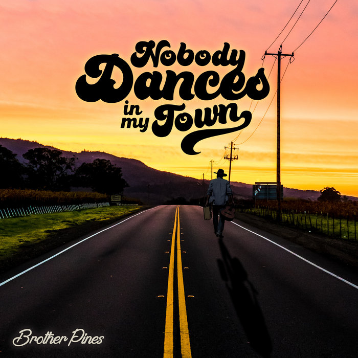 Nobody Dances in my Town | Brother Pines