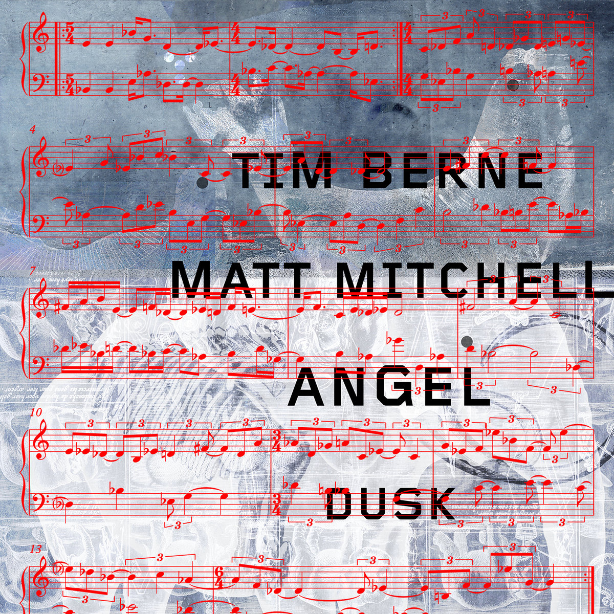 Tim Berne/Matt Mitchell Duo, Angel Dusk PDF Scores + Music | Tim Berne Scores