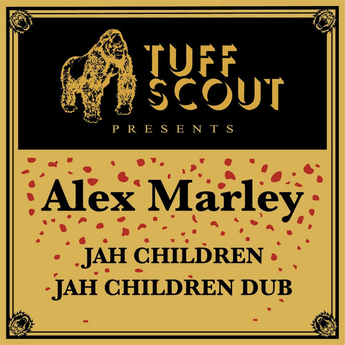 Jah Children | Alex Marley | Tuff Scout