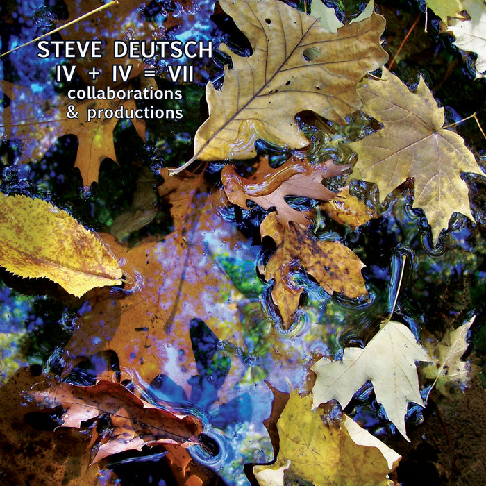 IV + IV = VII collaborations and productions | Steve Deutsch featuring ...