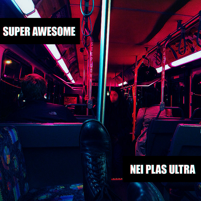 NEI PLAS ULTRA | Super Awesome