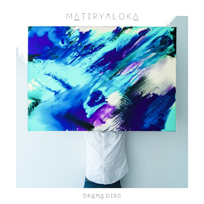 D R A M A D I S C Matiryaloka d-r-a-m-a-d-i-s-c-matiryaloka