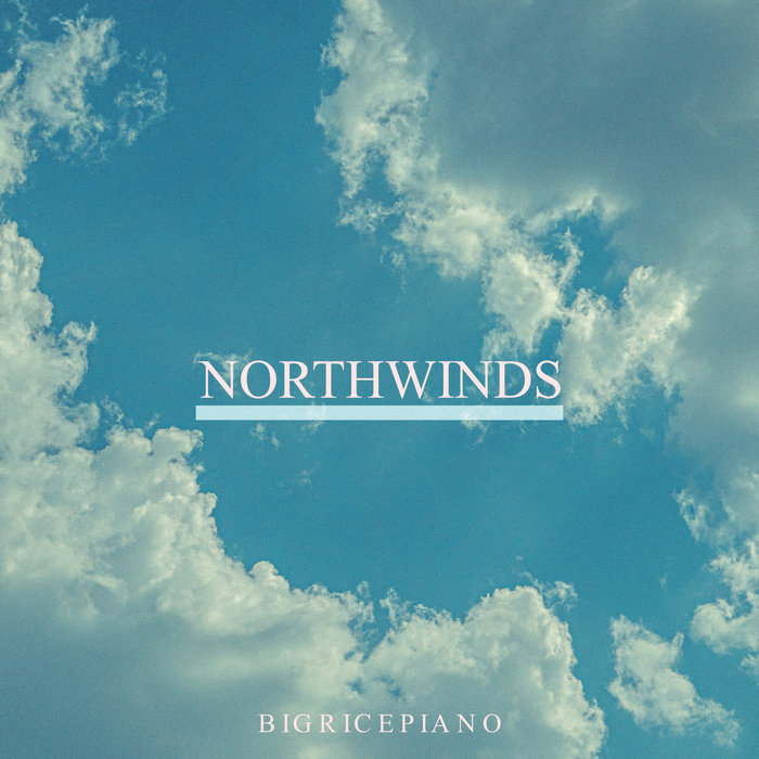Northwinds | BigRicePiano