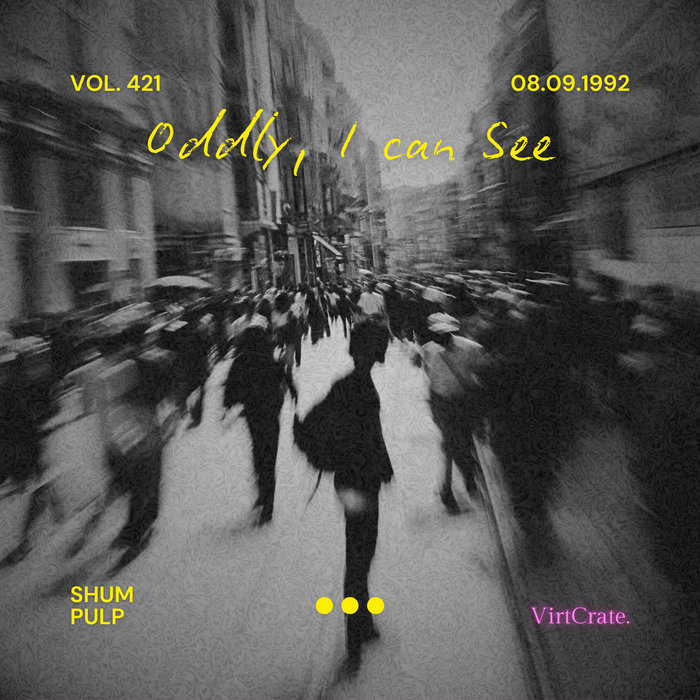 Oddly, I can see | shum pulp