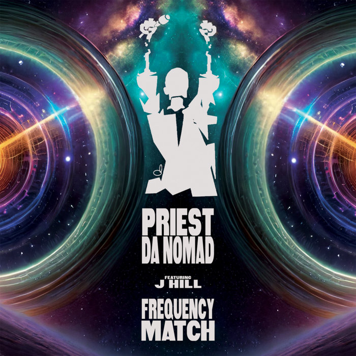 Frequency Match feat. J Hill | Priest Da Nomad