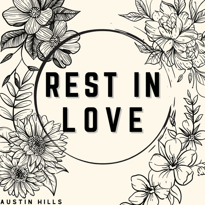 Rest In Love | Austin Hills