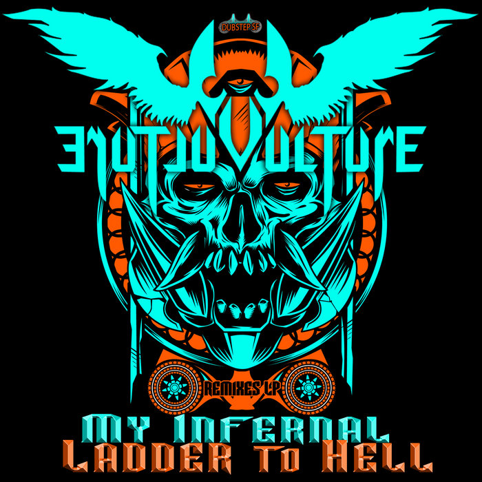 My Infernal Ladder to Hell LP | Vulture | Dubstep SF