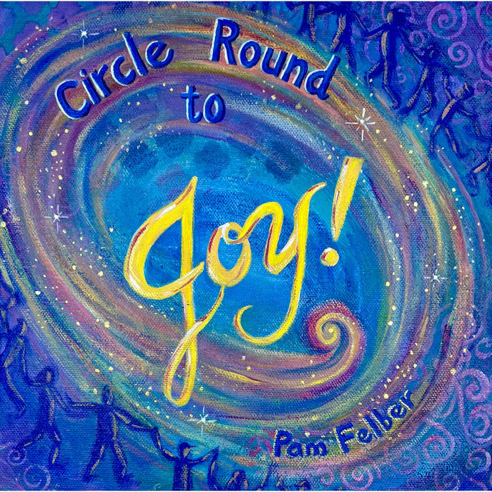 Circle Round to Joy | Pam Felber | Pam Felber, Ziggity Zag Music LLC