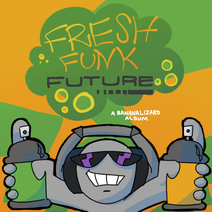 Fresh Funk Future | BananaLizard
