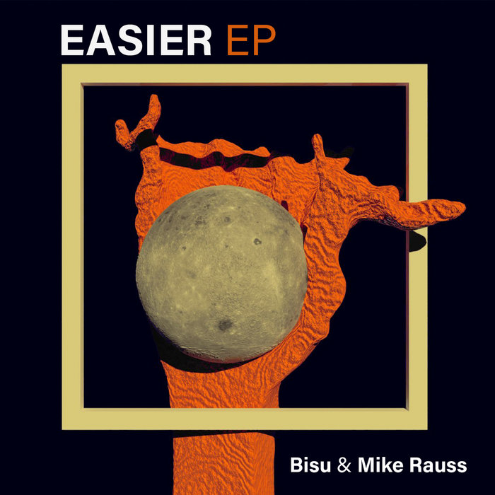 Easier EP | Bisu & Mike Rauss | friendly connections