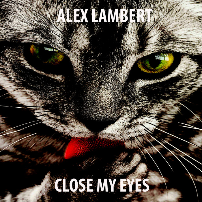 Close My Eyes | Alex Lambert