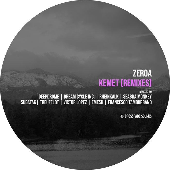 Kemet (Remixes) | ZeroA | Crossfade Sounds