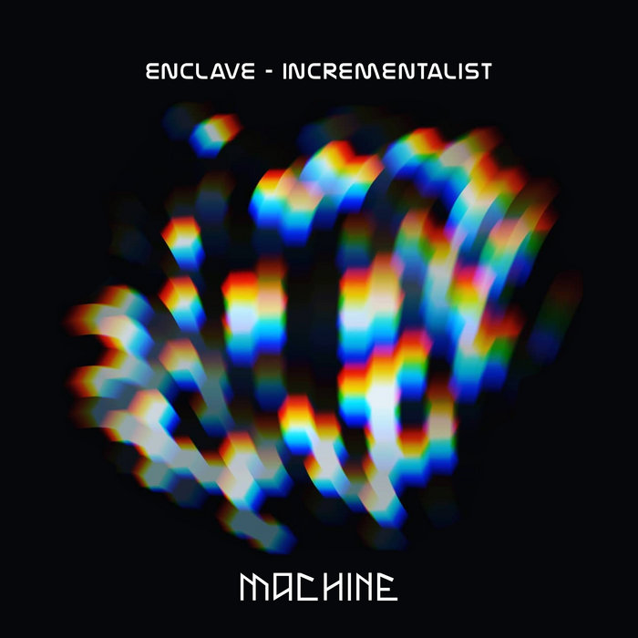 Incrementalist | Enclave | Machine Label