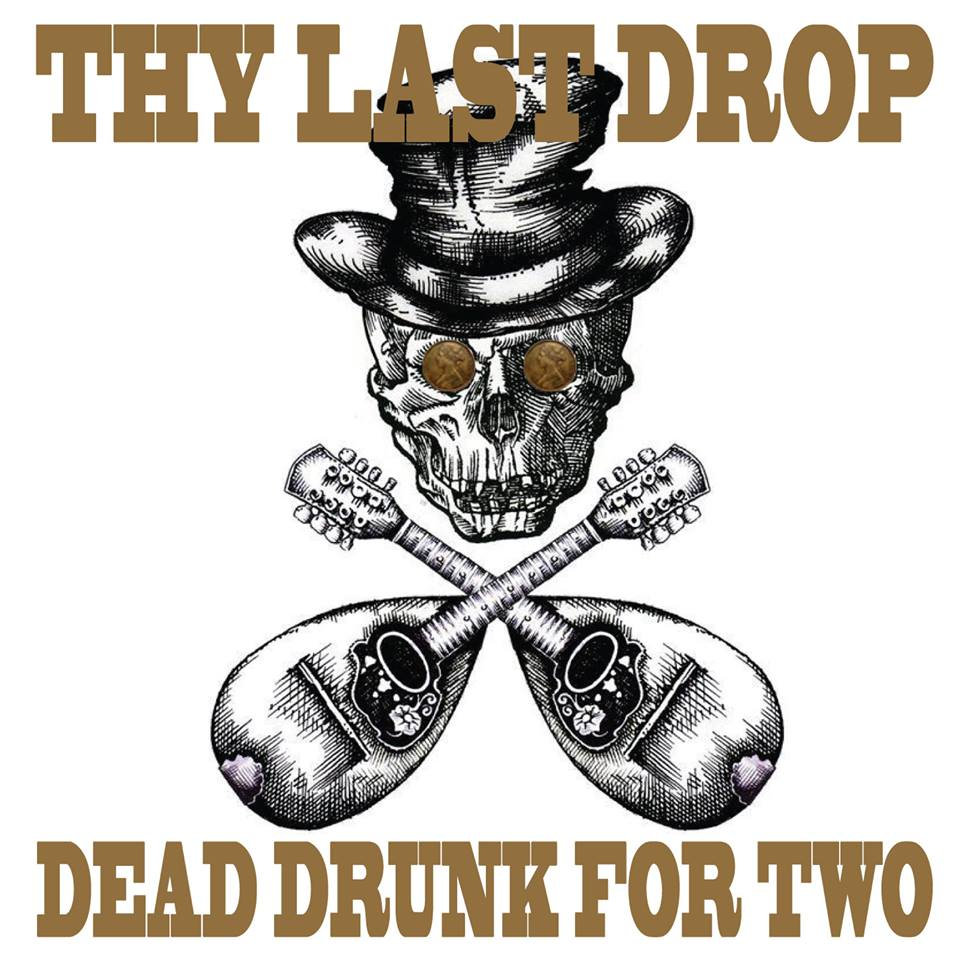 Dead drunk for two | Thy Last Drop