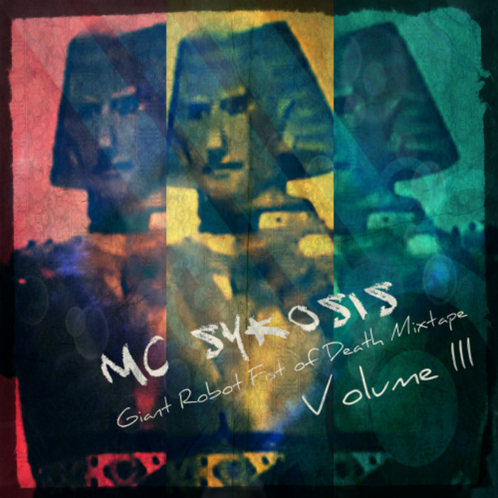 Giant Robot Fist Of Death Mixtape Volume III | MC Sykosis