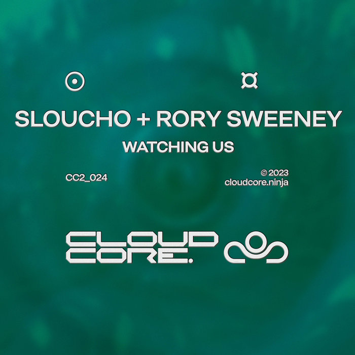 Watching Us | Sloucho + Rory Sweeney | CloudCore