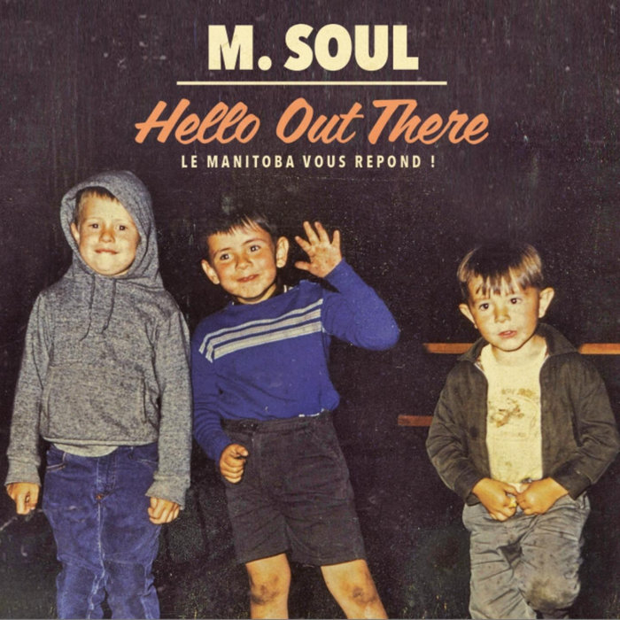 Hello Out There Le Manitoba vous répond | Marcel SOULODRE /M SOUL