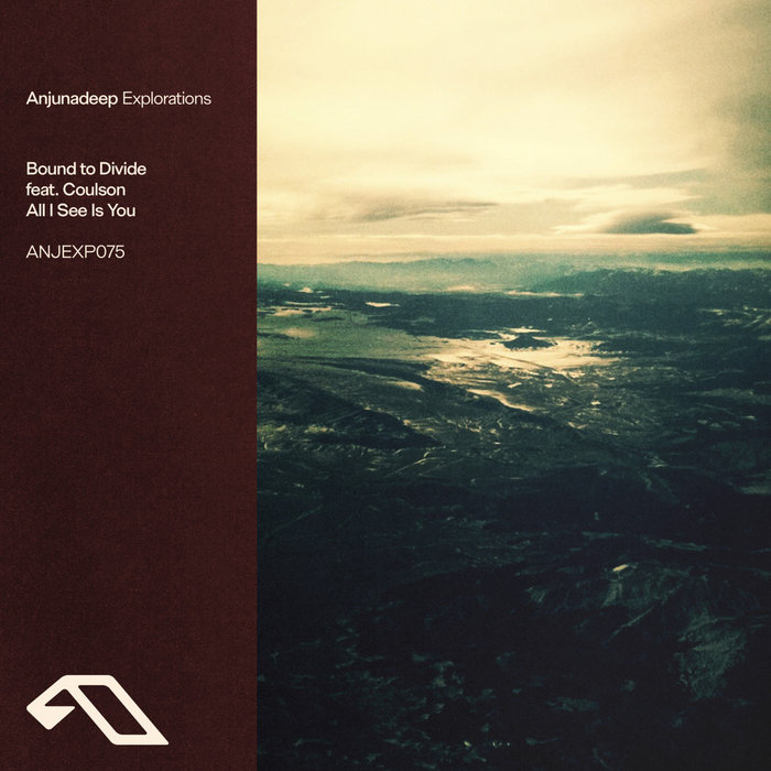 All I See Is You | Bound to Divide feat. Coulson | Anjunadeep Explorations