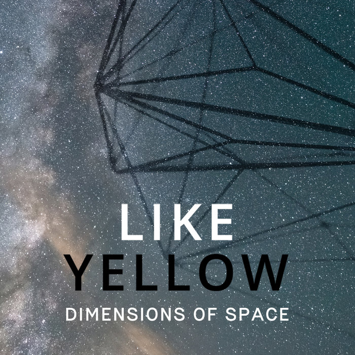 Dimensions of Space | Like Yellow