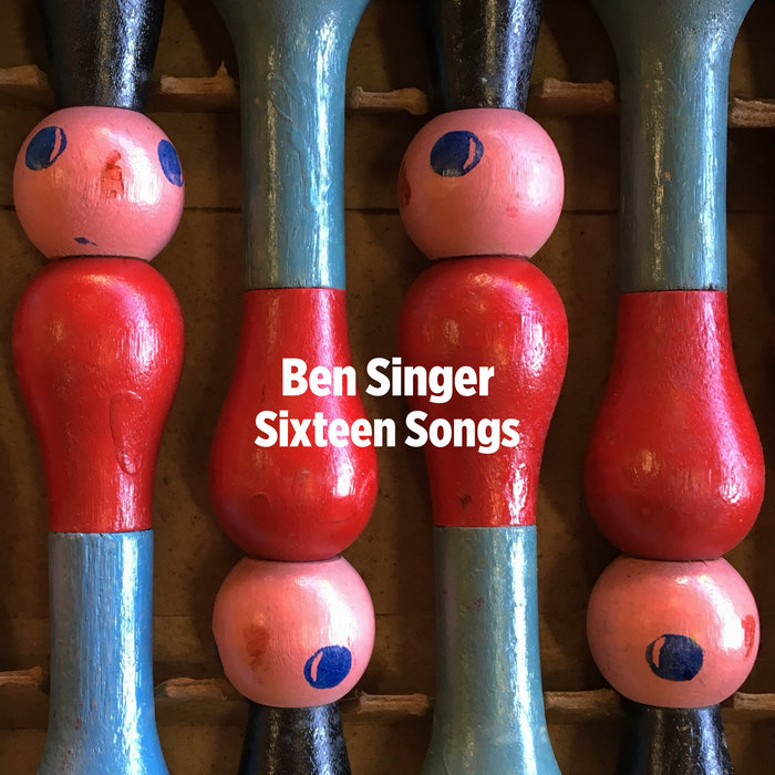 Sixteen Songs | Ben Singer