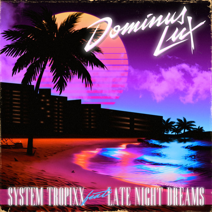 System Tropixx | Dominus Lux / Late Night Dreams | Dominus Lux
