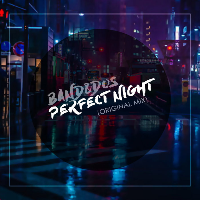 BAND&DOS - Perfect Night (Original Mix) | Band&Dos