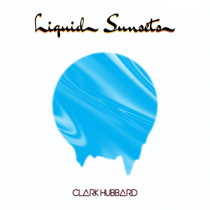 Liquid Sunsets | Clark Hubbard