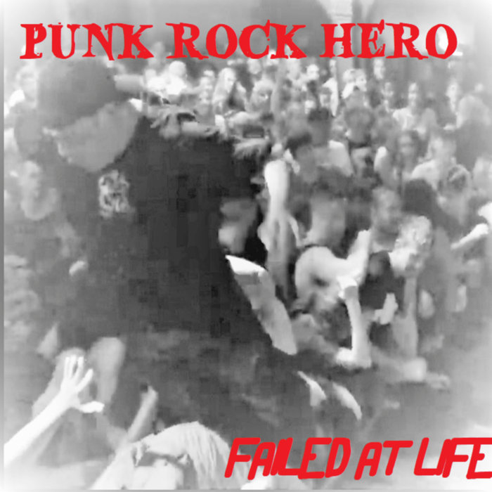 Failed At Life | Punk Rock Hero