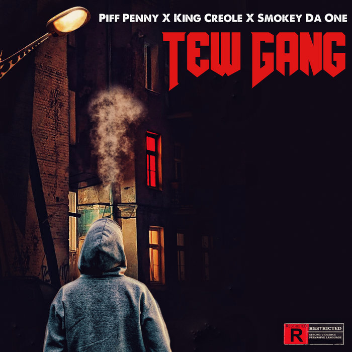 TEW GANG | King Creole, SmokeydaOne, Piff Penny | PiFF PENNY