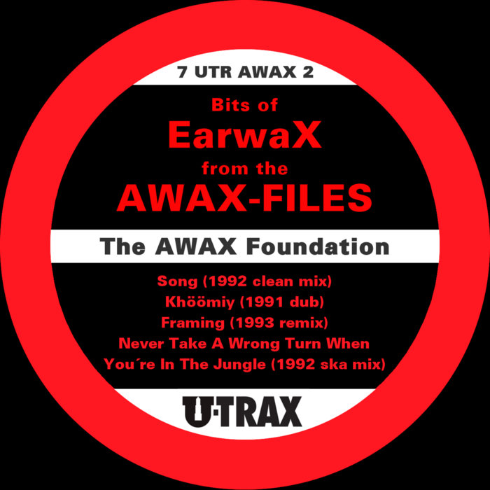 Bits of Earwax from the AWAX-files | The Awax Foundation | U-TRAX