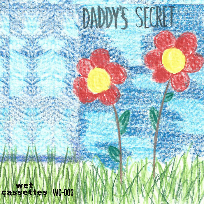 Daddy's Secret | Daddy's Secret | Wet Cassettes