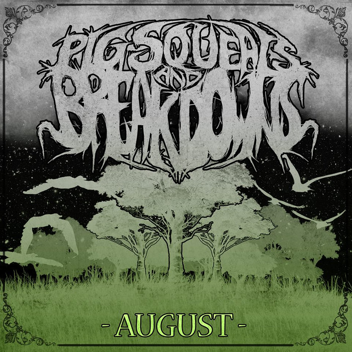 August | Pig Squeals And Breakdowns