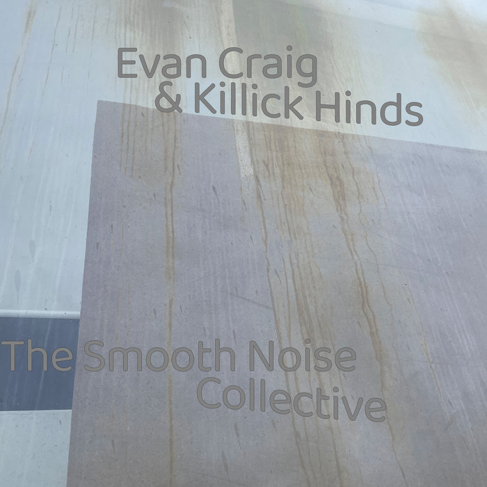 The Smooth Noise Collective | Evan Craig & Killick Hinds | Killick