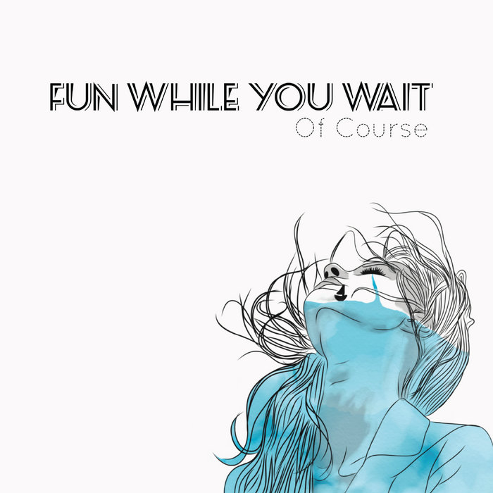 Of Course (2017) | Fun While You Wait
