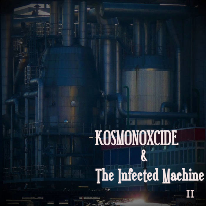 The Infected Machine II | Kosmonoxcide