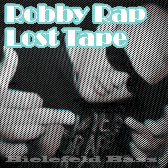 Robby Rap Lost Tape | Robby Rap - Bielefeld Bass Remixes | Bielefeld Bass