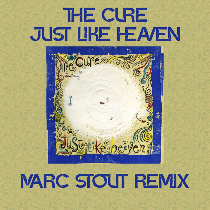 THE CURE - JUST LIKE HEAVEN (MARC STOUT REMIX) | The Cure | Marc Stout