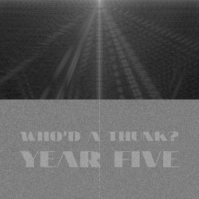YEAR FIVE | Who'd a Thunk?