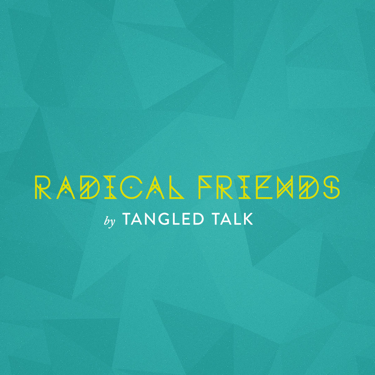 Radical Friends | Tangled Talk Records