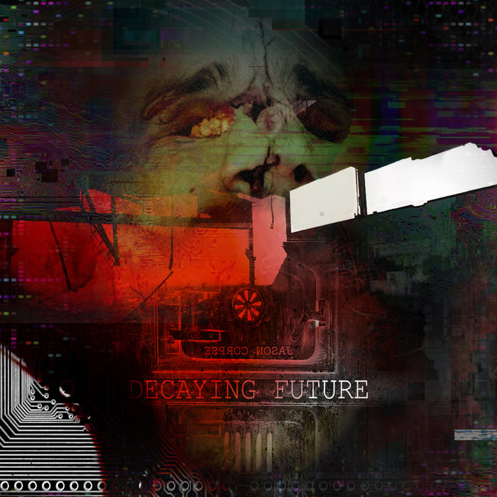 Decaying Future | Jason Corpse