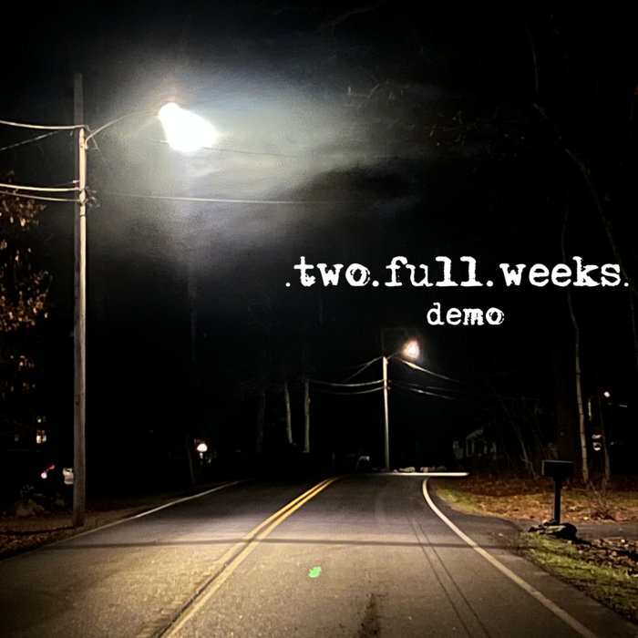 demo | two full weeks | Two Full Weeks