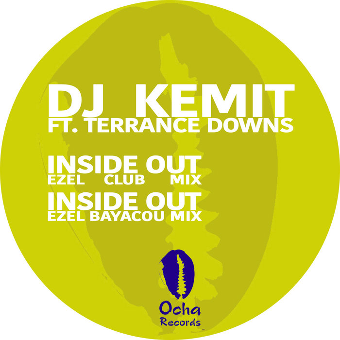 Inside Out (Remixes) | DJ Kemit ft. Terrance Downs | Ocha Records