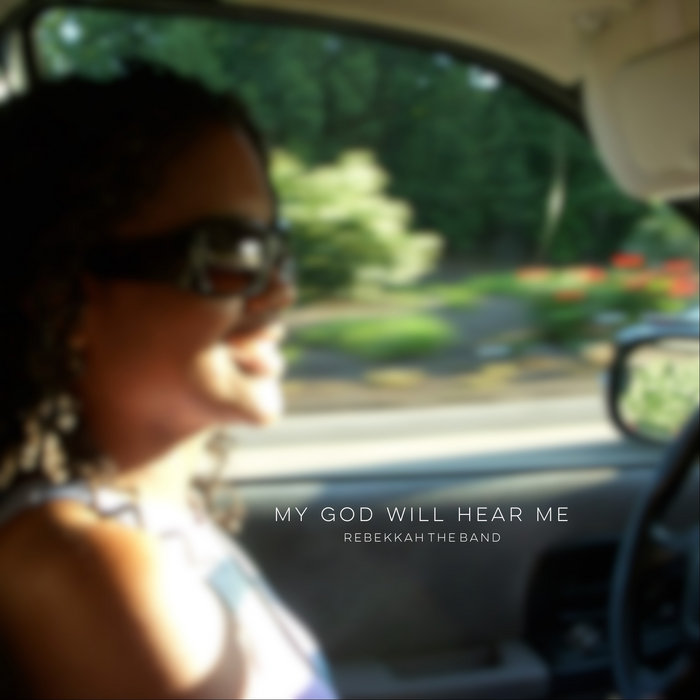 My God Will Hear Me | Rebekkah The Band