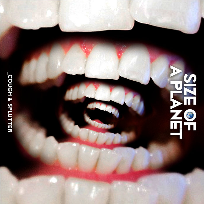 Cough and Splutter (Track & Trace alt mix) | Size of a planet