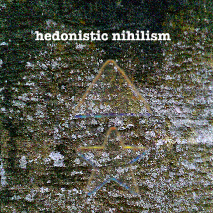 hedonistic nihilism | Shaun Robert